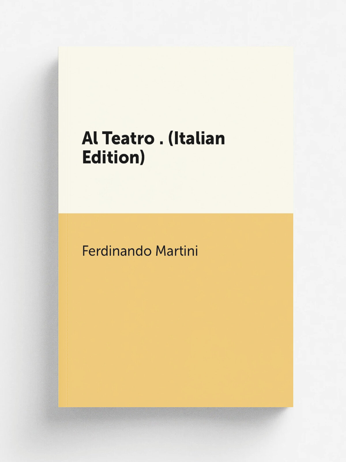 Al Teatro . (Italian Edition) | Ferdinando Martini | Репринт