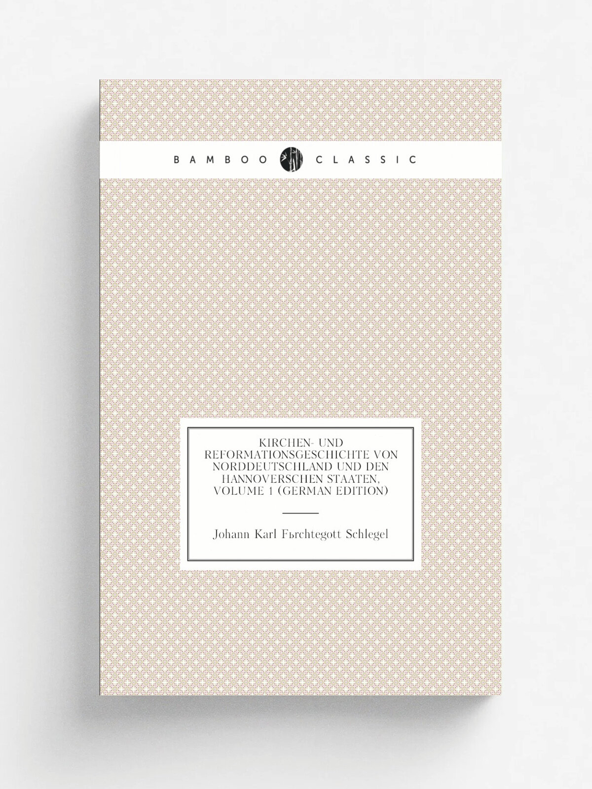 Kirchen- Und Reformationsgeschichte Von Norddeutschland Und Den Hannoverschen Staaten, Volume 1 (German Edition) | Johann Karl F.rchtegott Schlegel |…