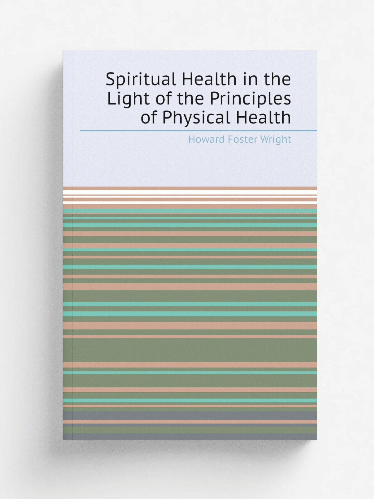 Spiritual Health in the Light of the Principles of Physical Health