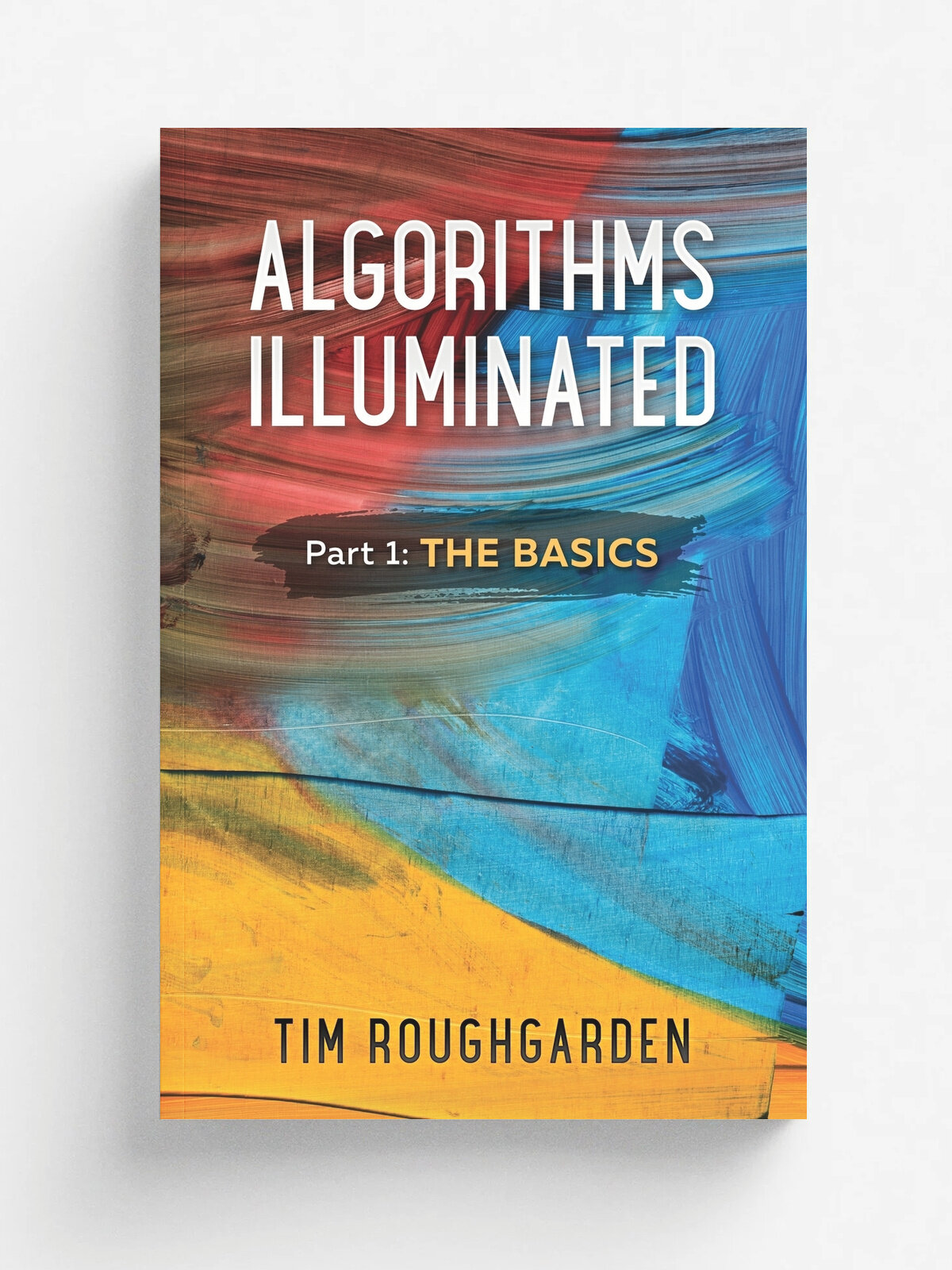 Algorithms Illuminated (Part 1). Совершенный алгоритм (Часть 1): на англ. яз.