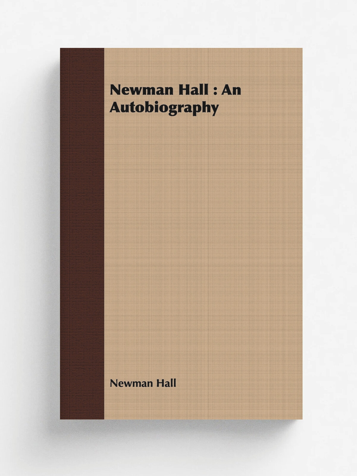 Newman Hall. An Autobiography
