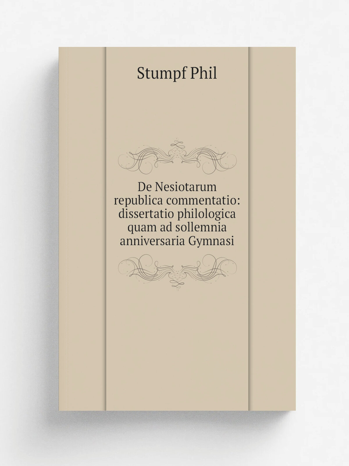 De Nesiotarum republica commentatio: dissertatio philologica quam ad sollemnia anniversaria Gymnasi | Stumpf Phil | Репринт