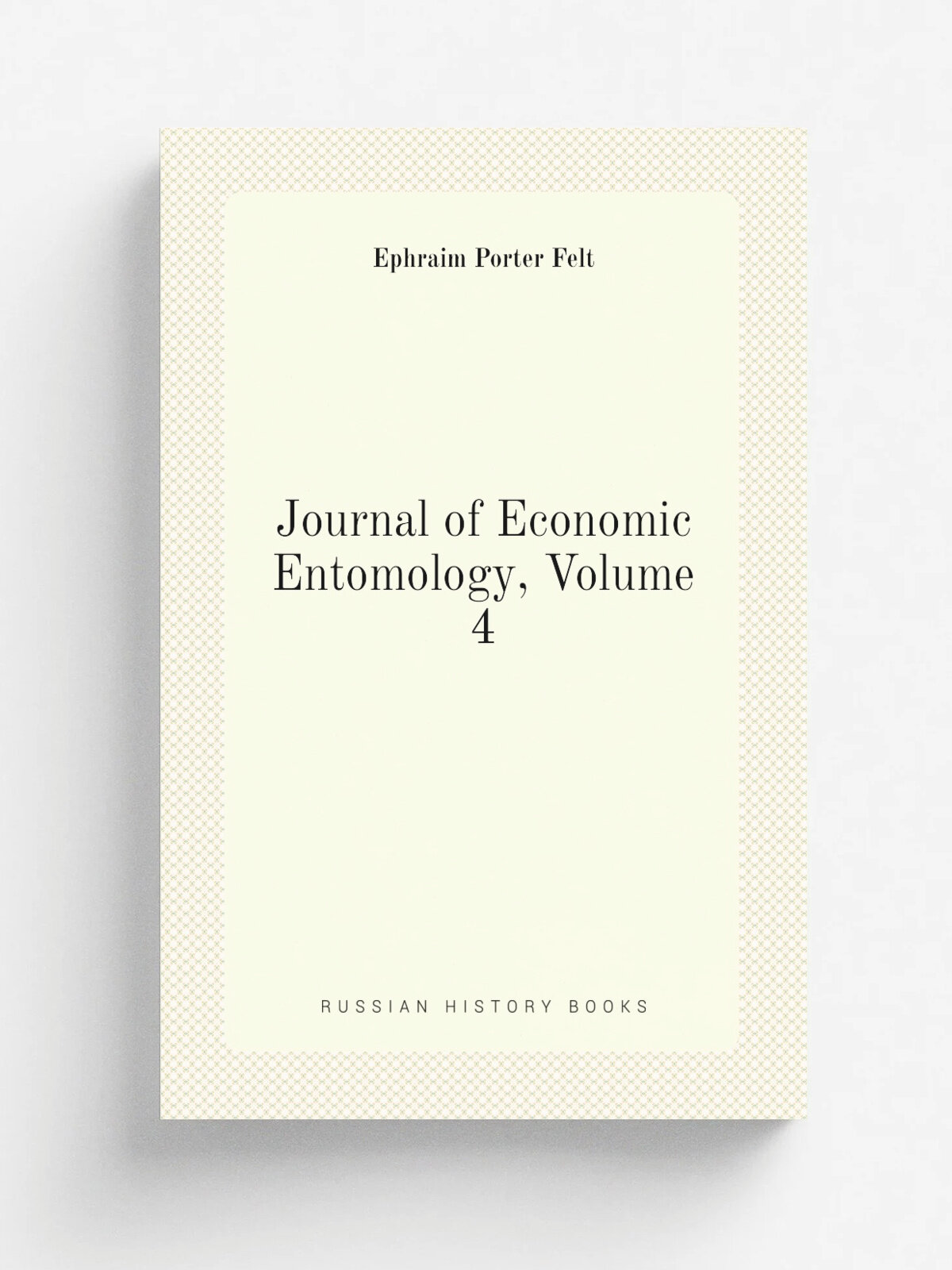 Journal of Economic Entomology, Volume 4 | Ephraim Porter Felt | Репринт