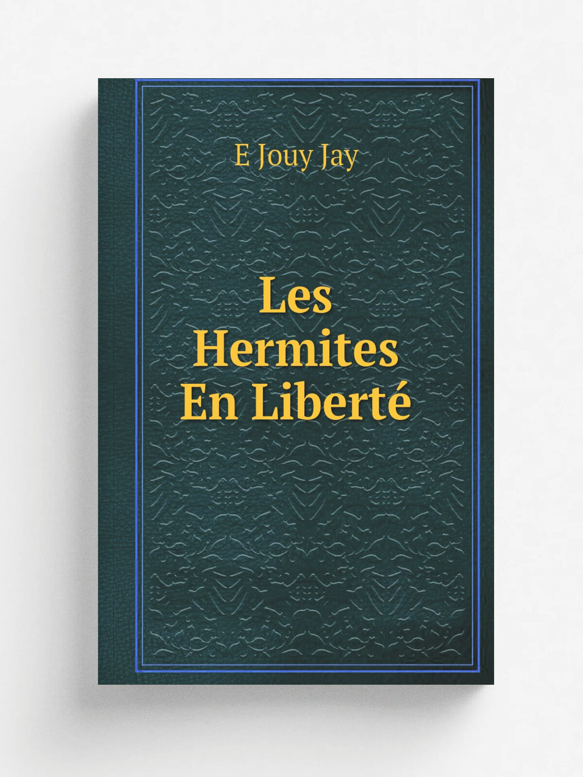 Les Hermites En Libert. | E Jouy Jay | Репринт