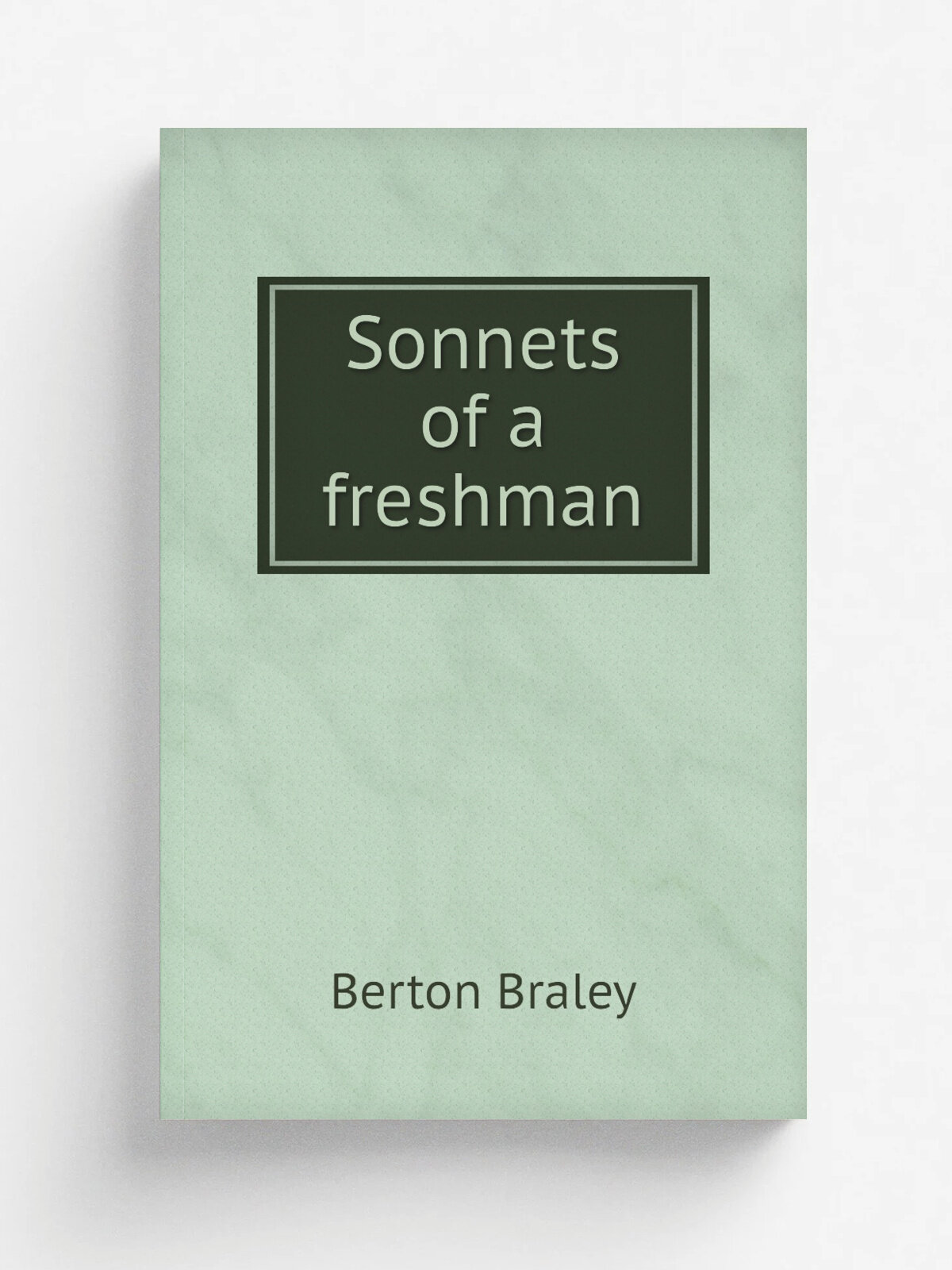 Sonnets of a freshman | Berton Braley | Репринт