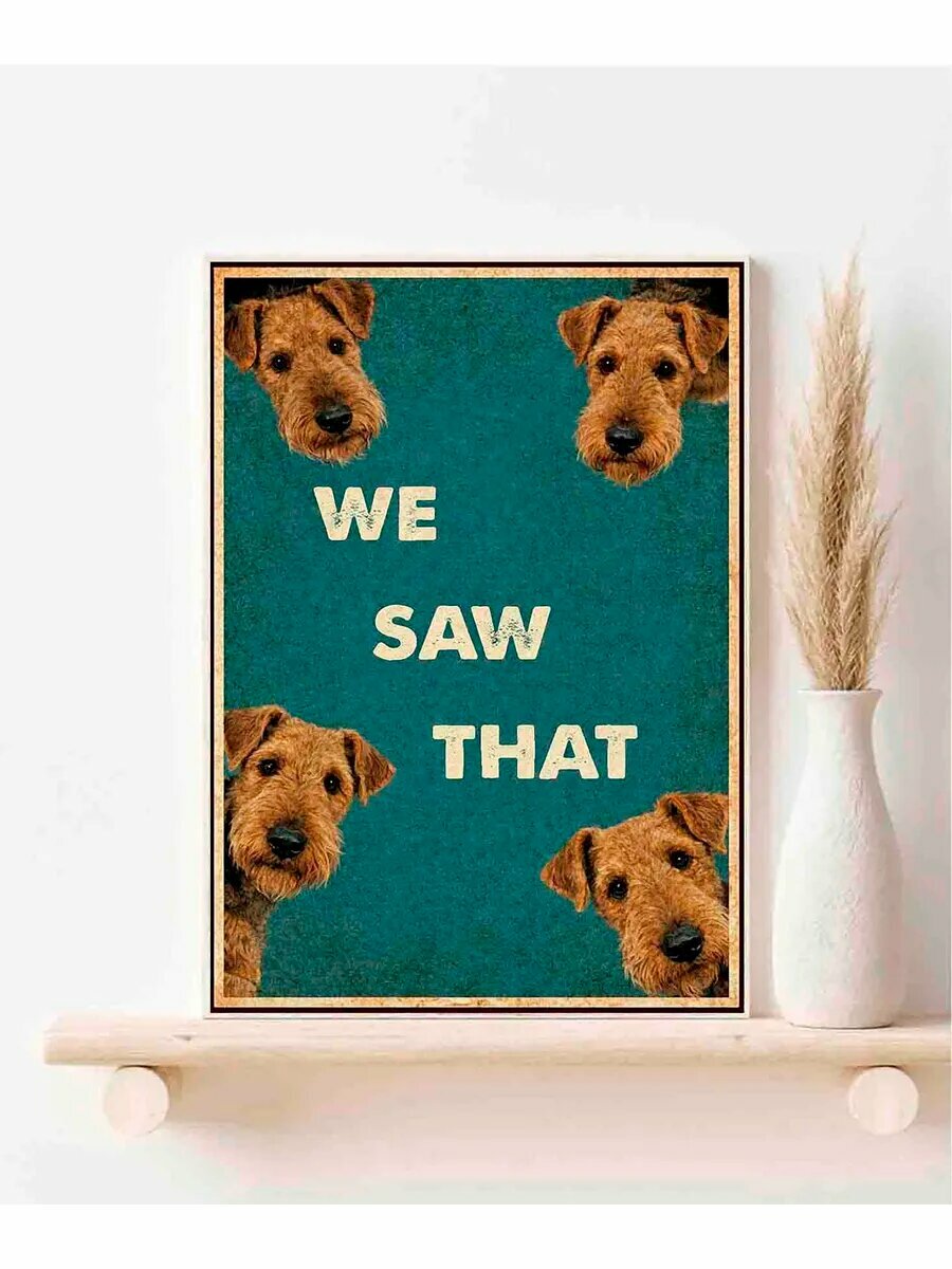 Эрдельтерьер, We Saw That, Плакат 30x42см
