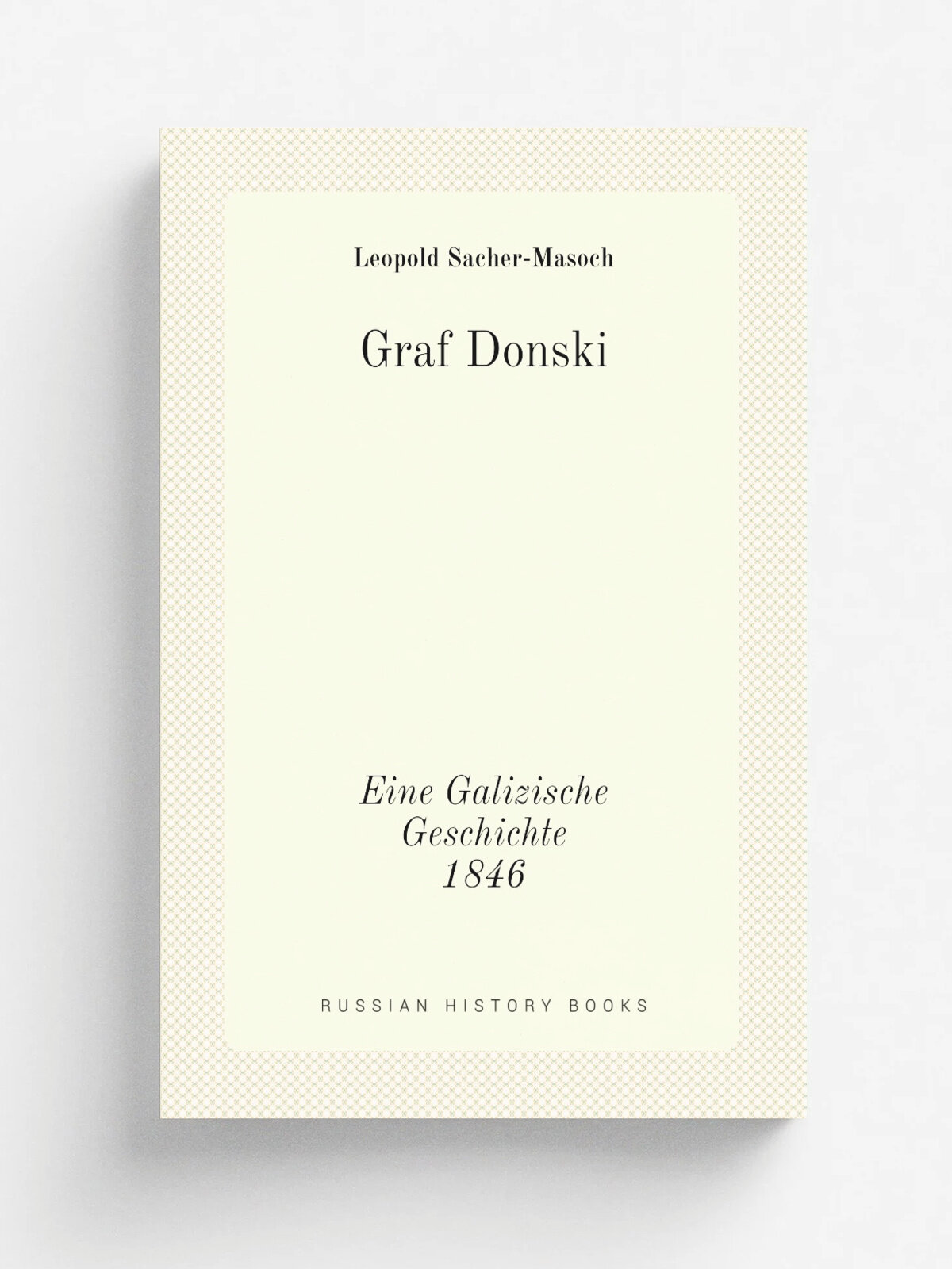 Graf Donski. Eine Galizische Geschichte, 1846