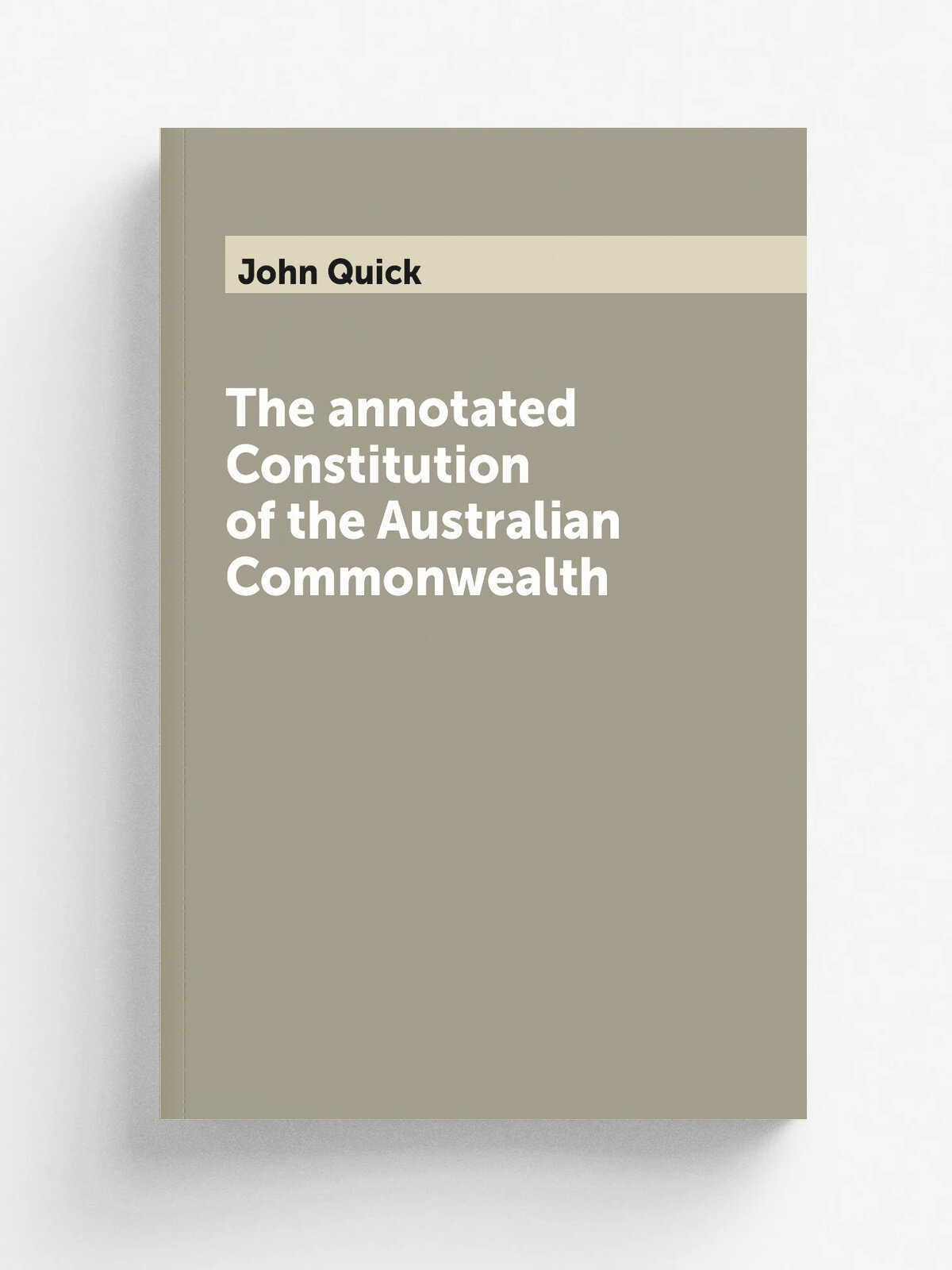 The annotated Constitution of the Australian Commonwealth