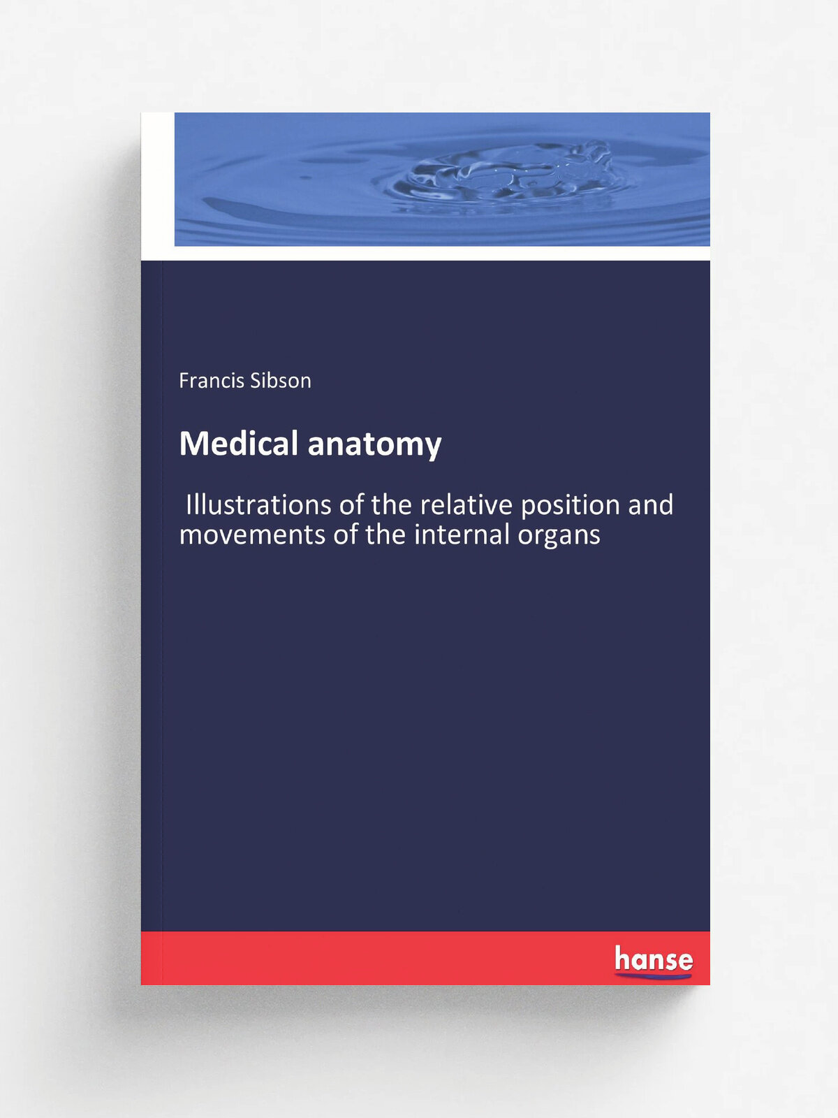 Medical anatomy. Illustrations of the relative position and movements of the internal organs