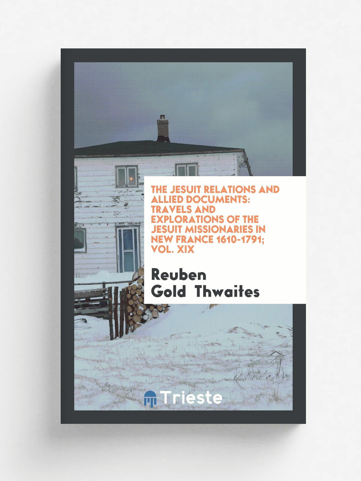The Jesuit Relations and Allied Documents. Travels and Explorations of the Jesuit Missionaries .