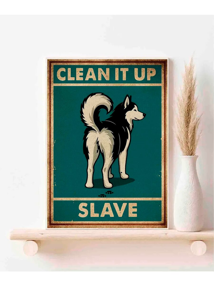 Собака породы Сибирский хаски, Clean It Up Slave, Плакат 30x