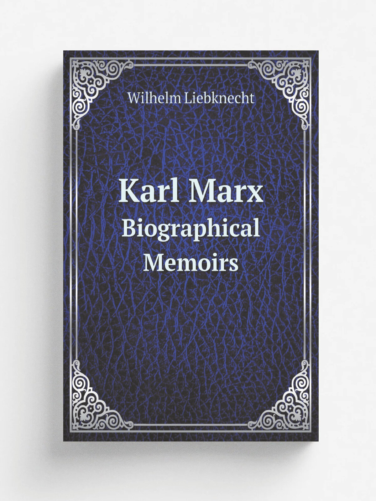 Karl Marx. Biographical Memoirs