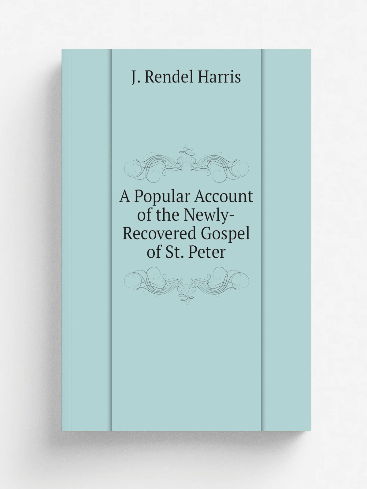 A Popular Account of the Newly-Recovered Gospel of St. Peter