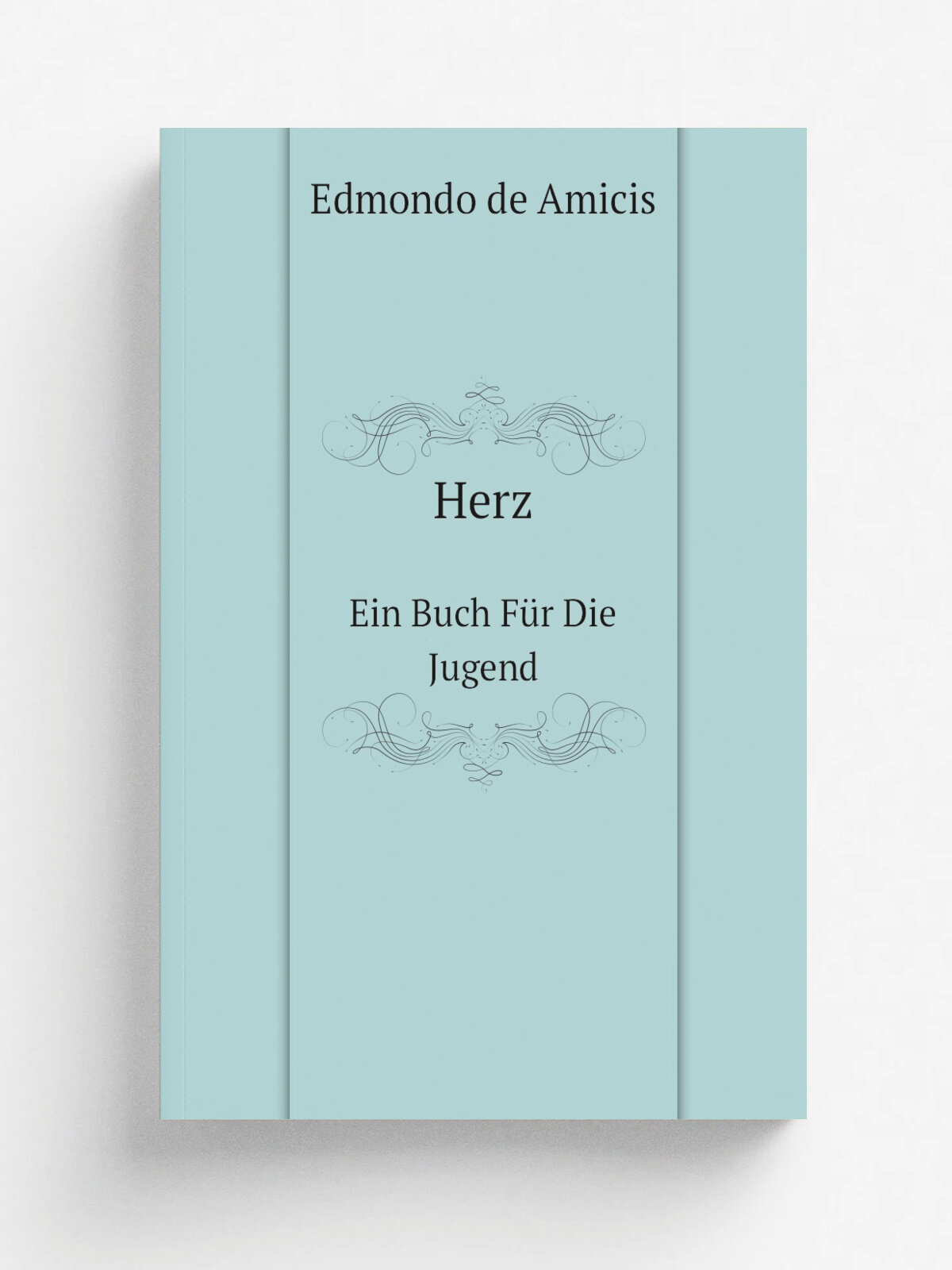 Herz. Ein Buch F.r Die Jugend