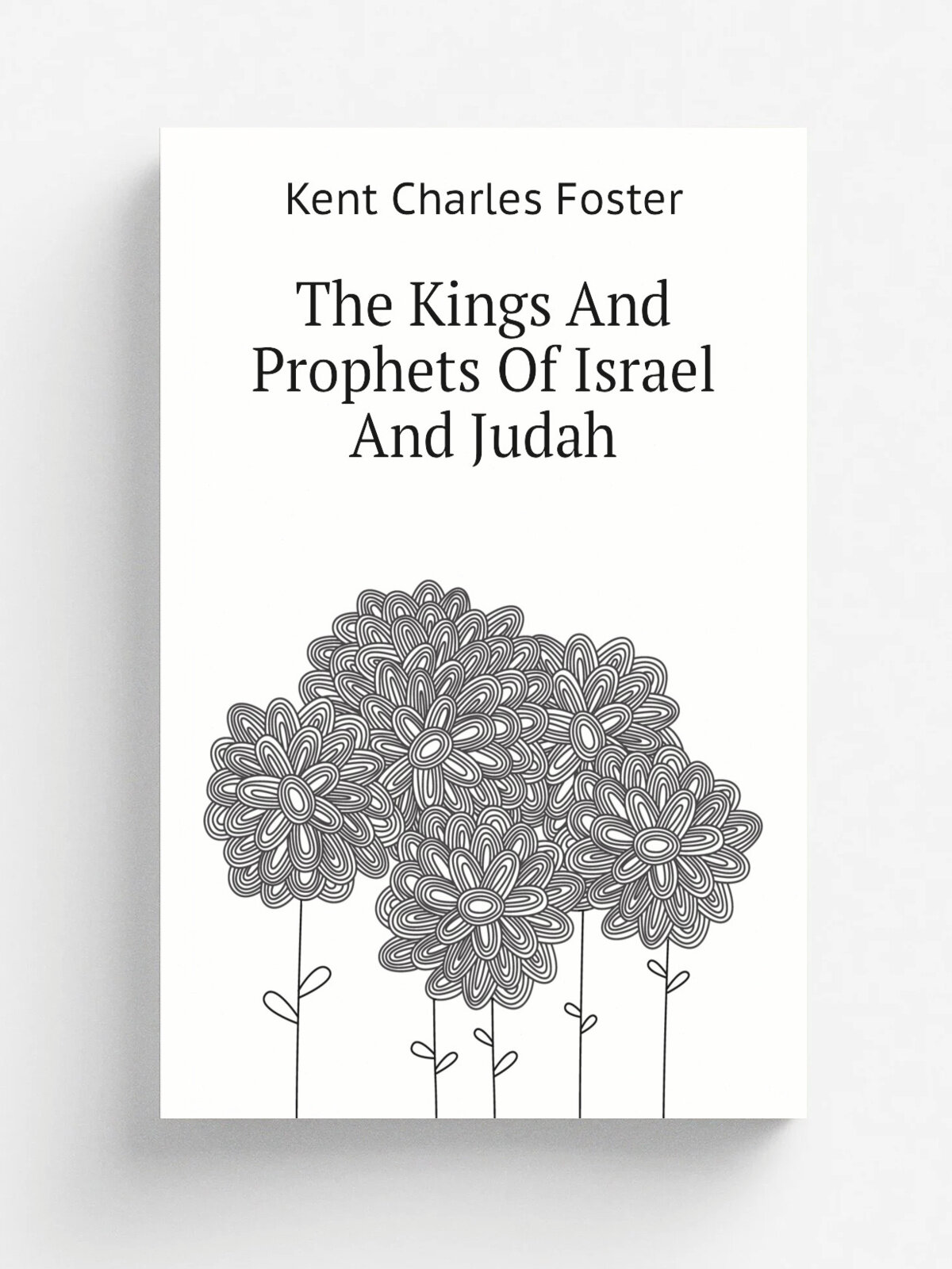 The Kings And Prophets Of Israel And Judah | Kent Charles Foster | Репринт