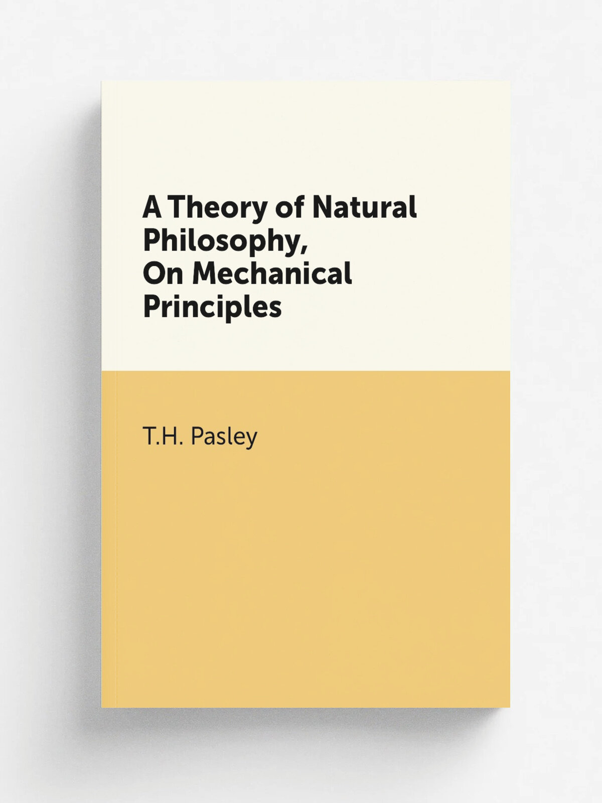 A Theory of Natural Philosophy, On Mechanical Principles