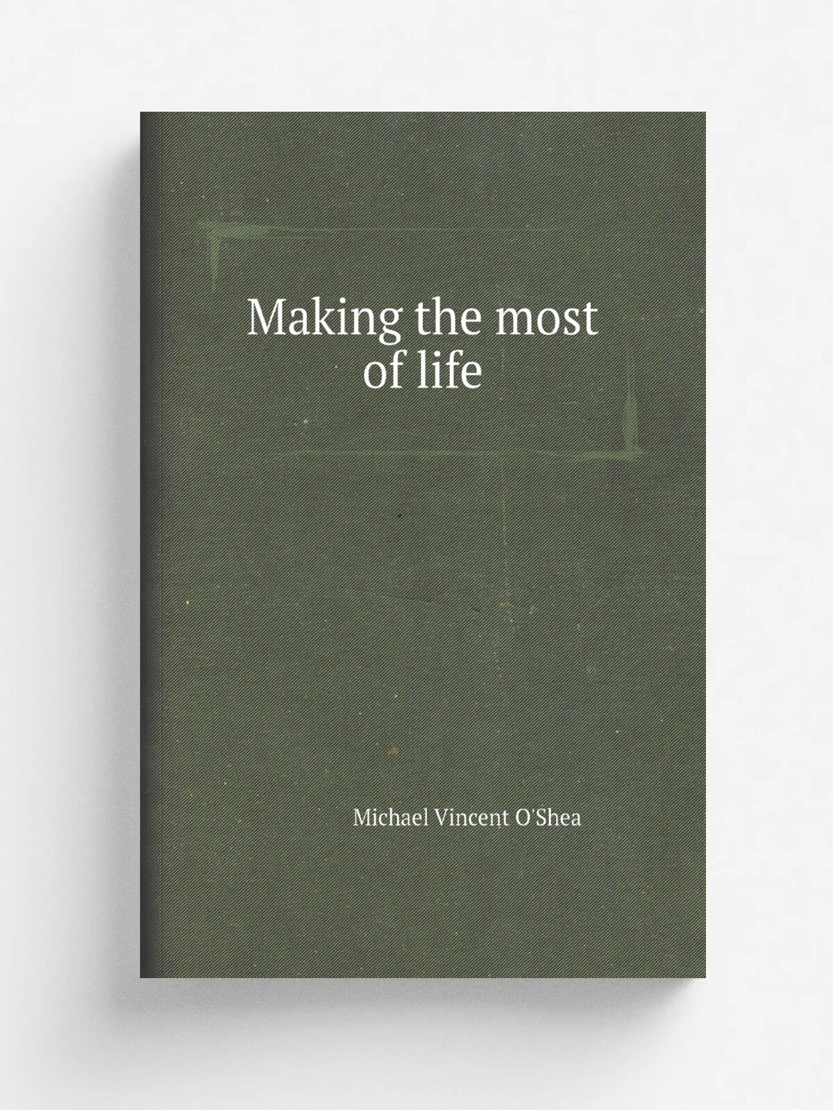 Making the most of life | Michael Vincent O'Shea | Репринт