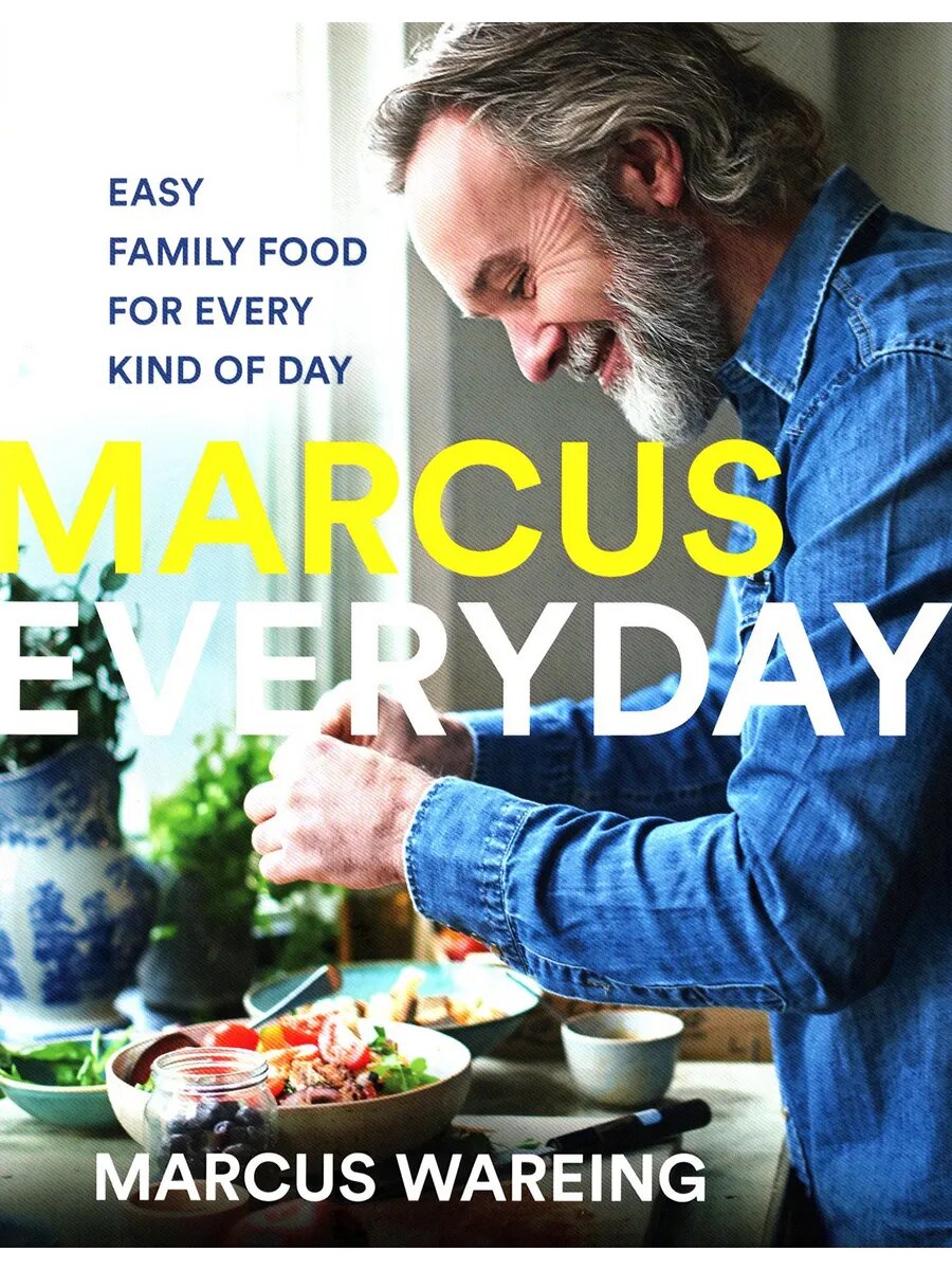 Marcus Everyday. Easy Family Food for Every Kind of Day