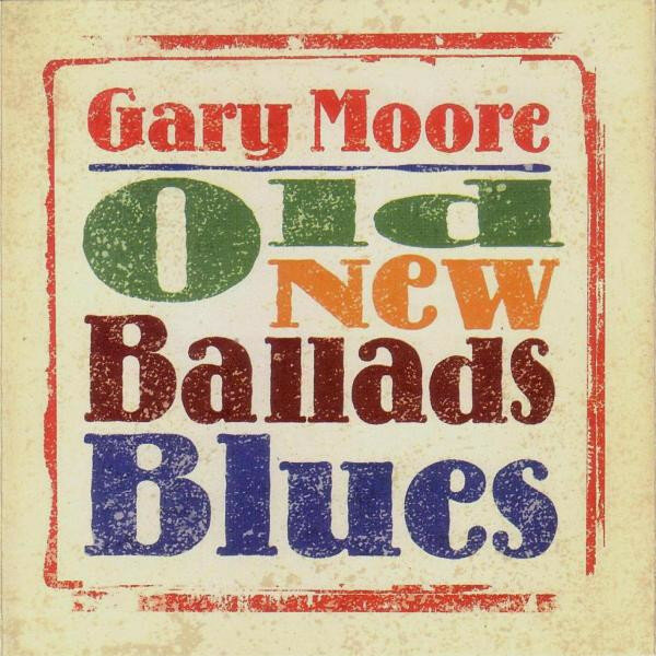 Moore Gary "Виниловая пластинка Moore Gary Old New Ballads Blues"