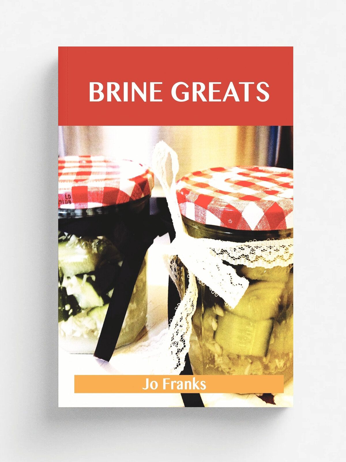 Brine Greats. Delicious Brine Recipes, the Top 50 Brine Recipes
