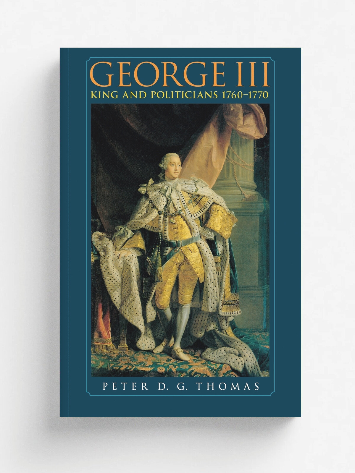 George III. King and Politicians 1760-1770