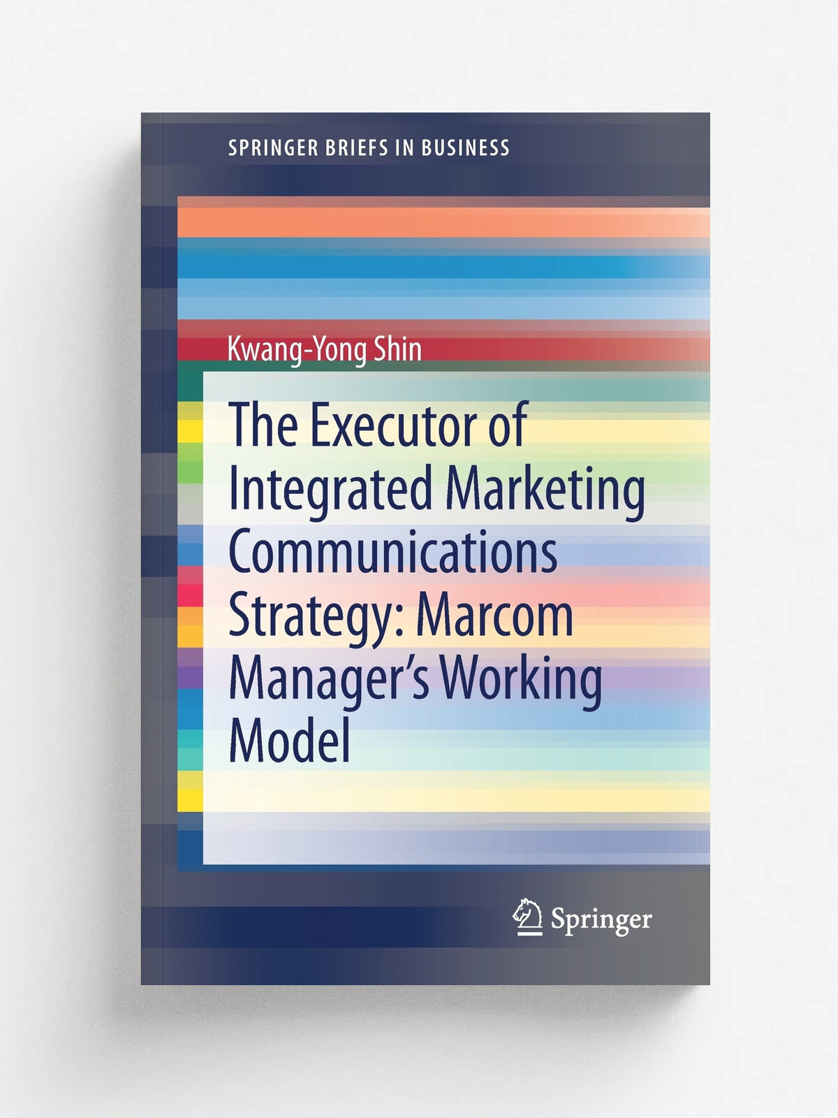 The Executor of Integrated Marketing Communications Strategy. Marcom Manager's Working Model