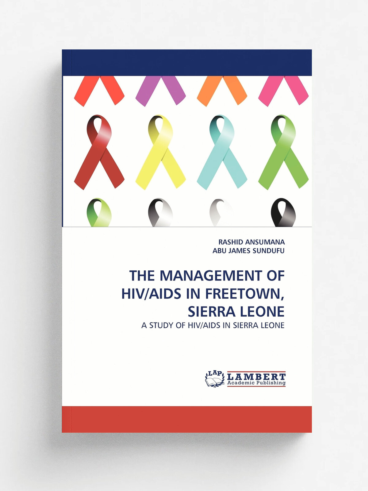 The Management Of Hiv/Aids In Freetown, Sierra Leone | RASHID ANSUMANA | KS OmniScriptum Publishing, 2010 | Английский язык