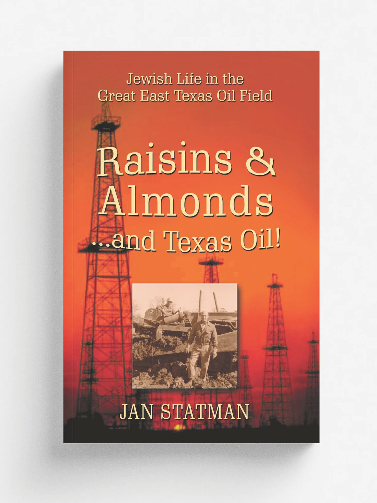 Raisins & Almonds . . . and Texas Oil! Jewish Life in the Great East Texas Oil Field