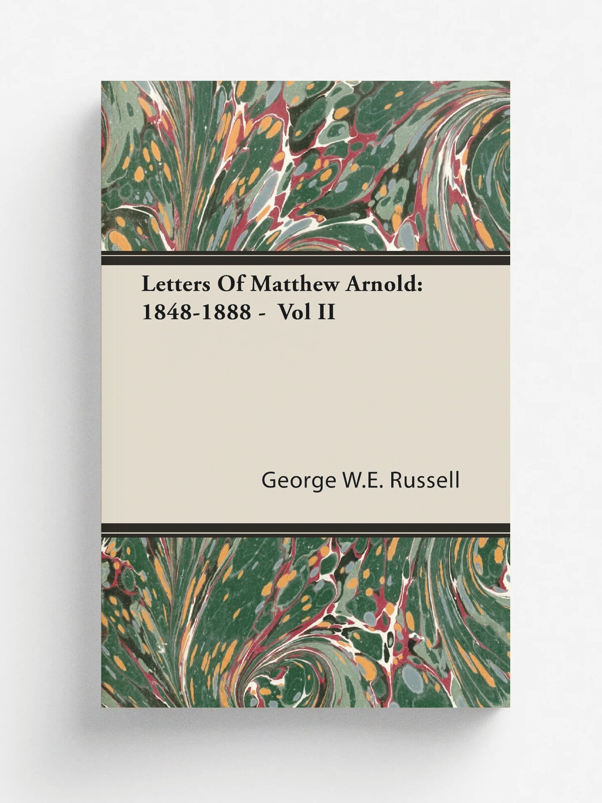 Letters Of Matthew Arnold. 1848-1888 - Vol II
