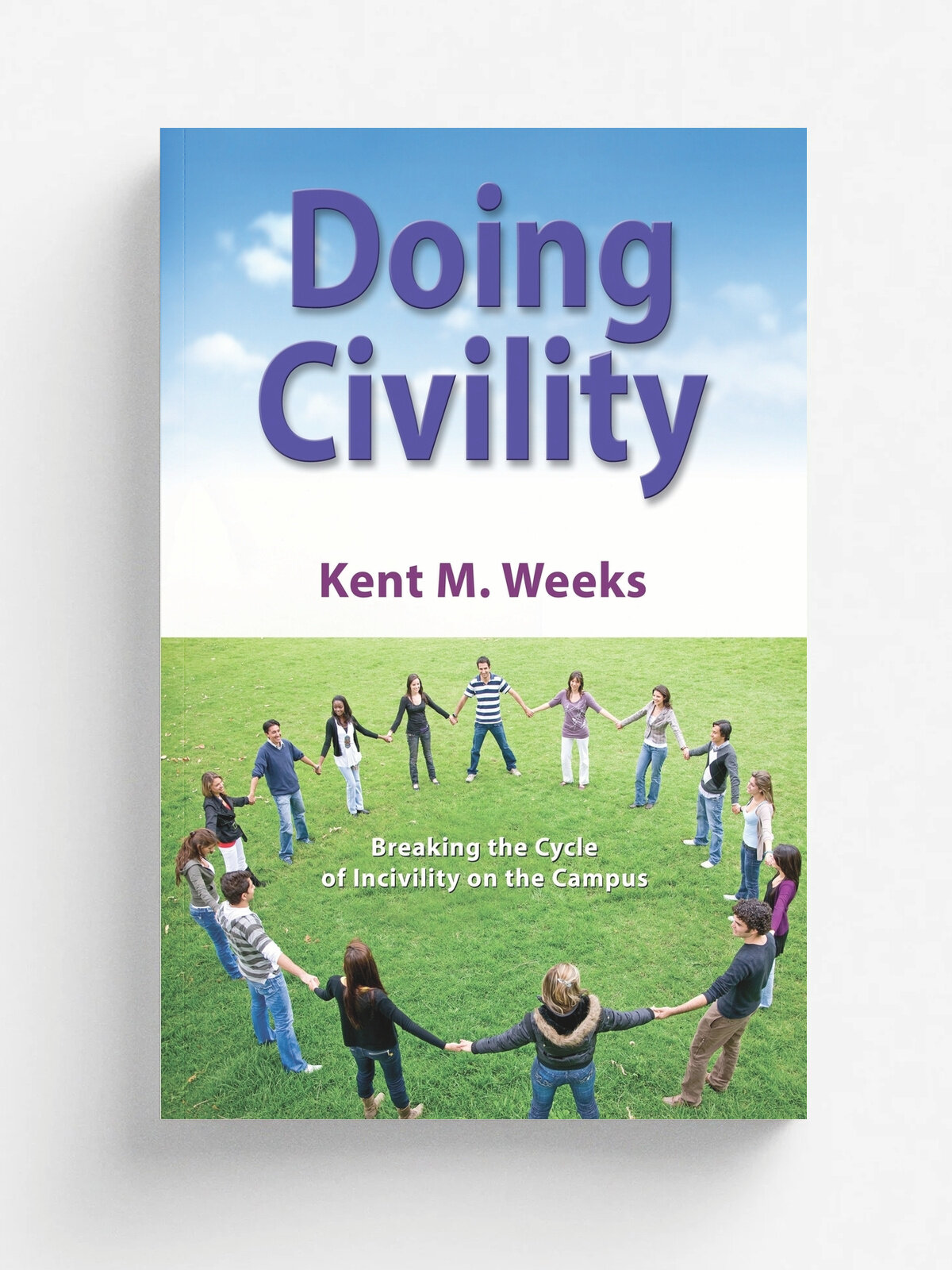 Doing Civility. Breaking the Cycle of Incivility on the Campus