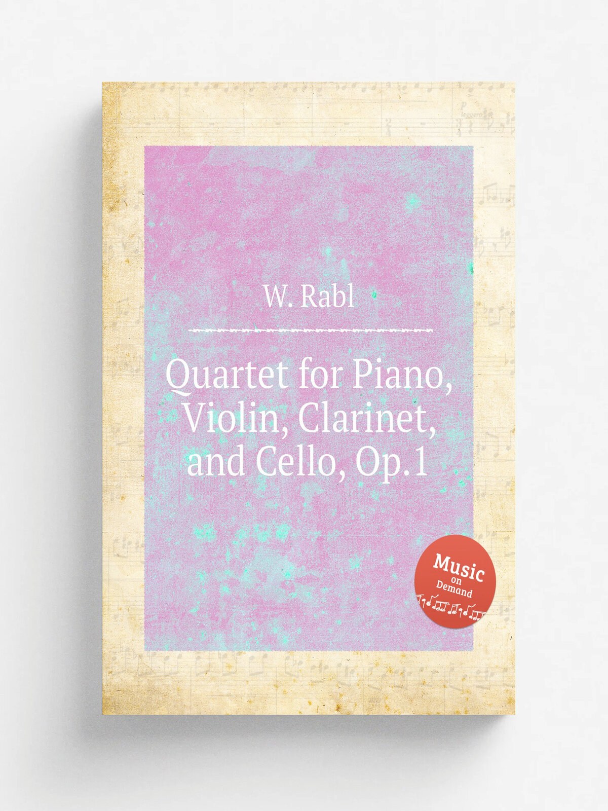 Quartet for Piano, Violin, Clarinet, and Cello, Op.1 | W. Rabl | 1896 | Репринт