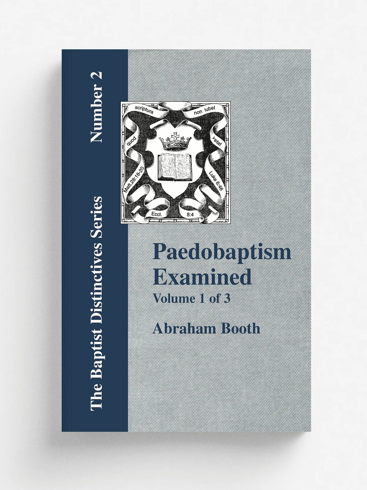 Paedobaptism Examined - Vol. 1