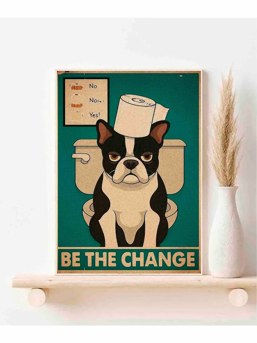 Собака породы Бостон-терьер, Be The Change, Плакат 30x42см