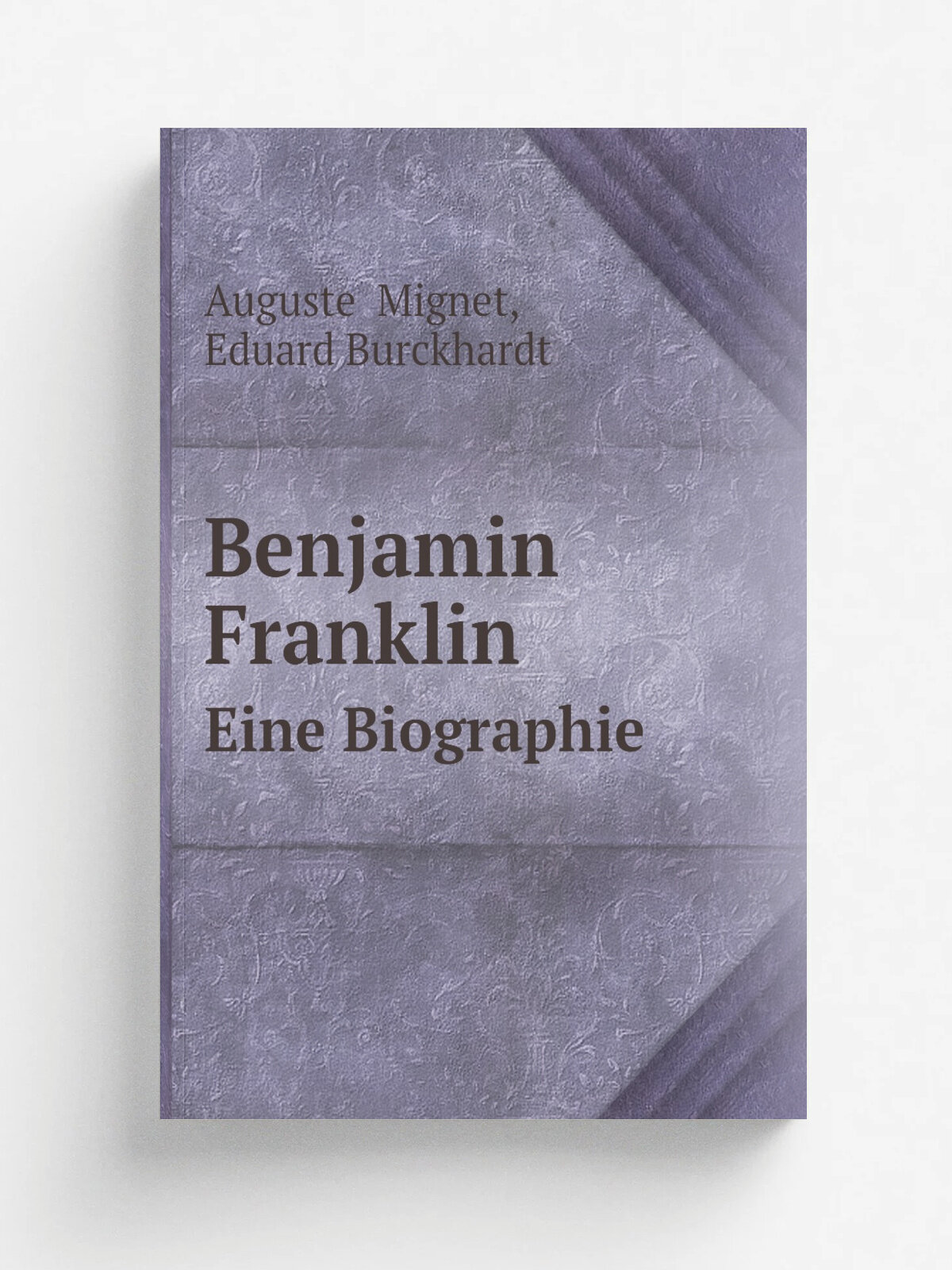 Benjamin Franklin. Eine Biographie