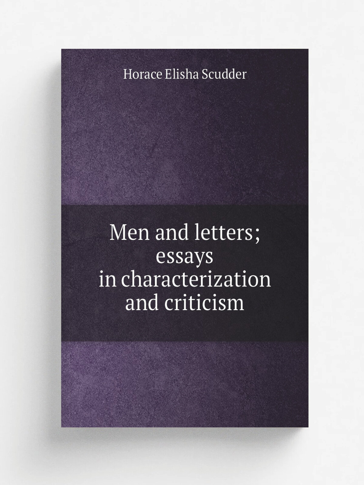Men and letters; essays in characterization and criticism