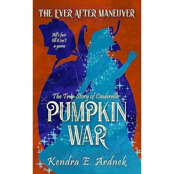 Pumpkin War: The True Story of Cinderella (The Ever After Maneuver Book 1)，Reprinted paperback book