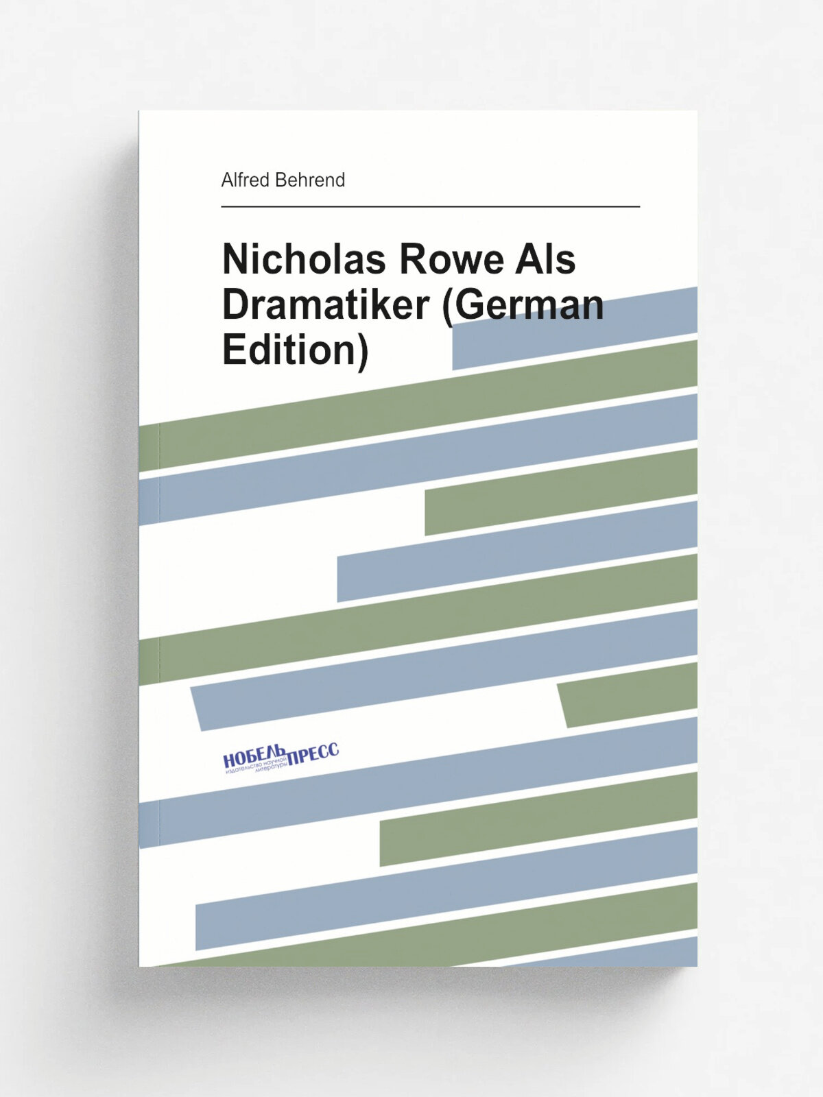 Nicholas Rowe Als Dramatiker (German Edition) | Alfred Behrend | Репринт