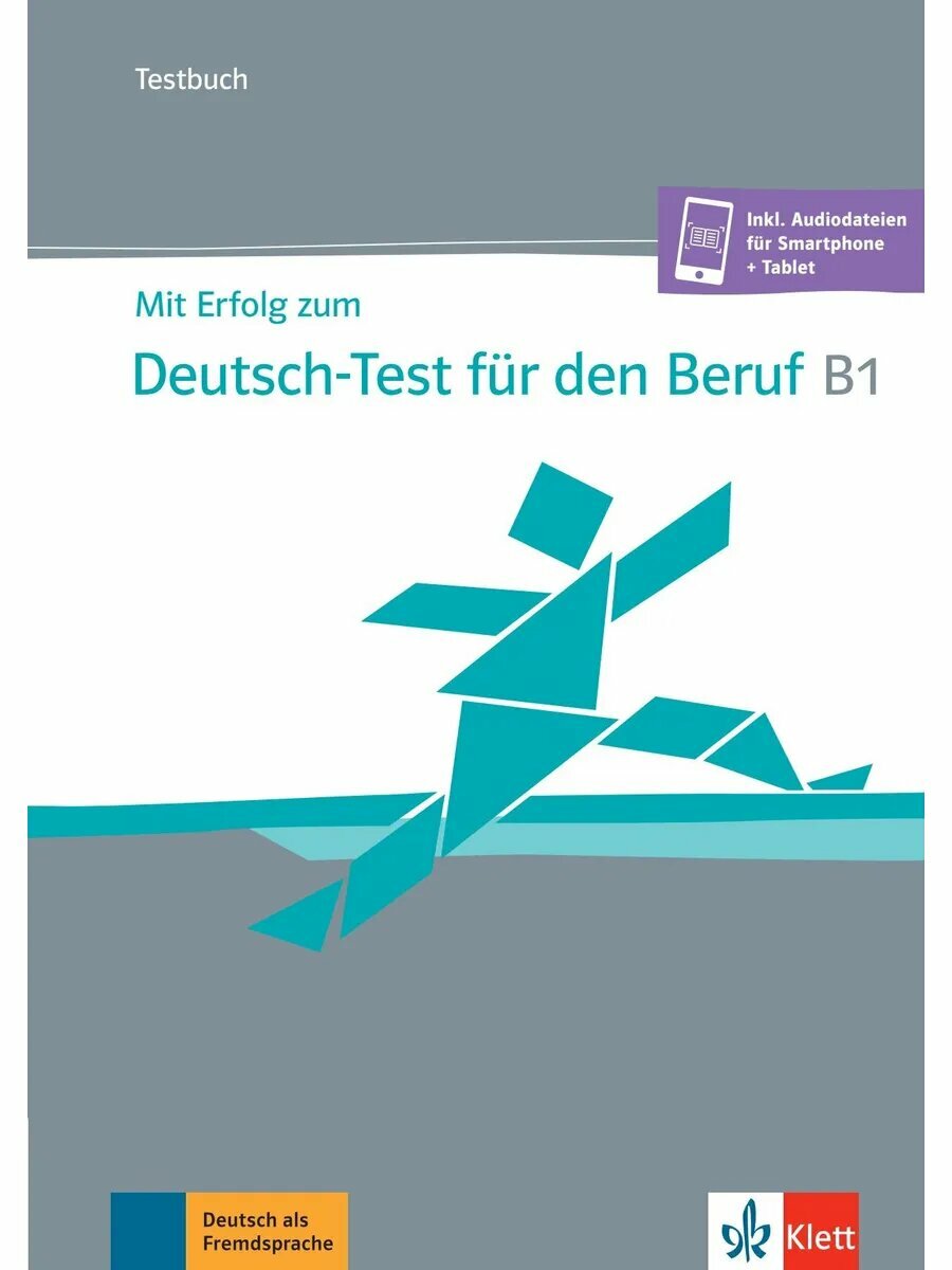 Mit Erfolg zum Deutsch-Test fur den Beruf B1. Testbuch