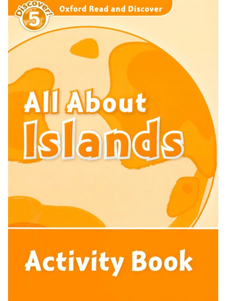 Oxford Read and Discover. Level 5. All About Islands. Activi