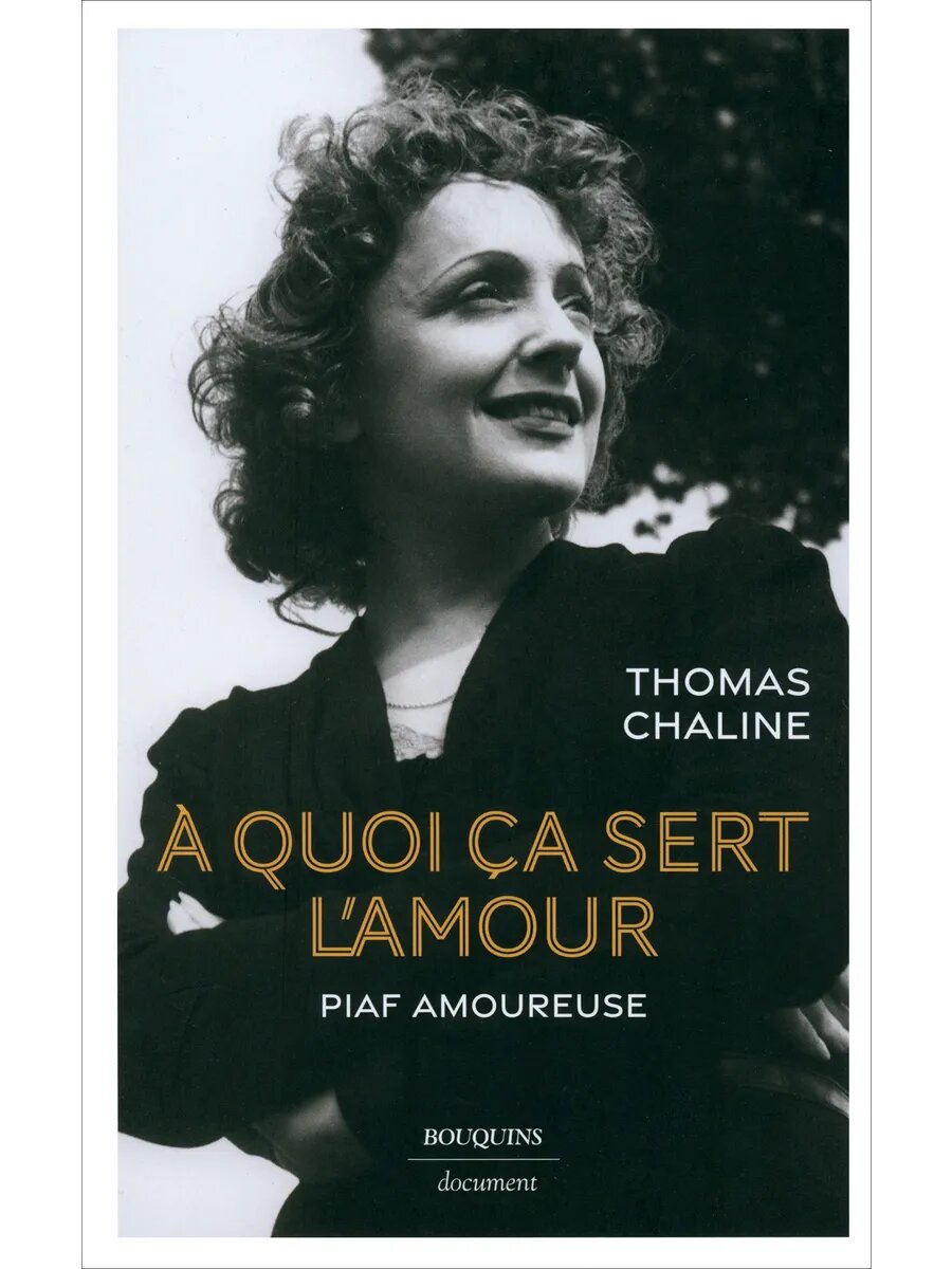 A quoi ca sert l'amour. Piaf amoureuse