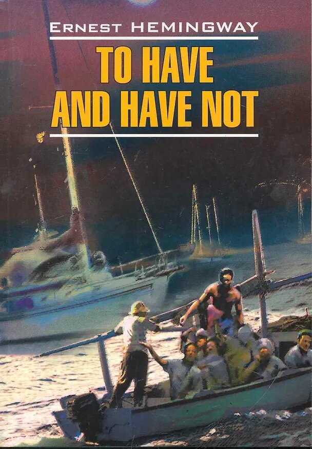 To have and have not: Иметь и не иметь: Книга для чтения на английском языке