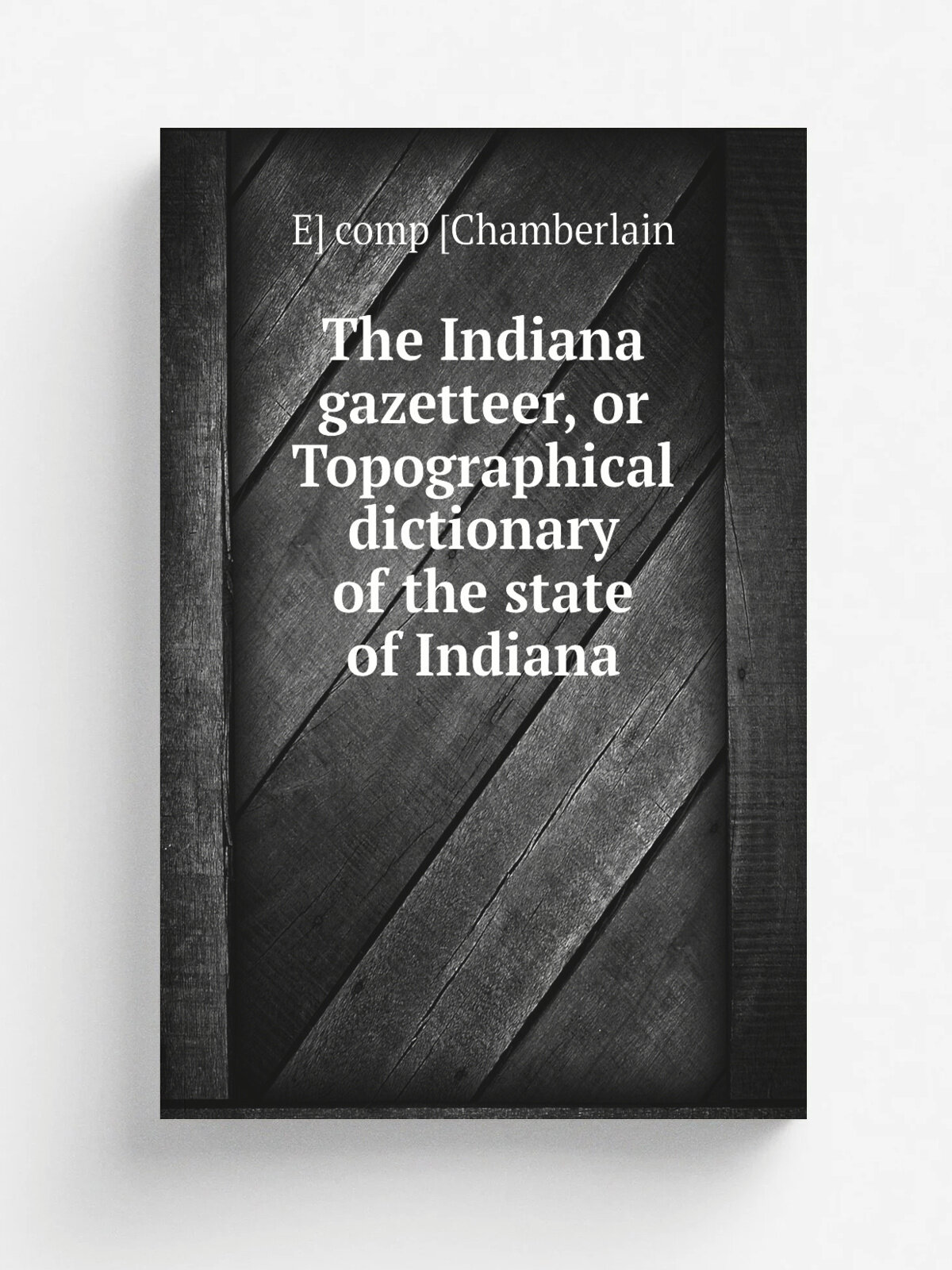 The Indiana gazetteer, or Topographical dictionary of the state of Indiana