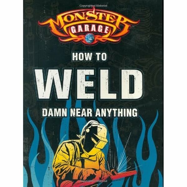 Monster Garage: How to Weld Damn Near Anything (Motorbooks Workshop)，Reprinted paperback book