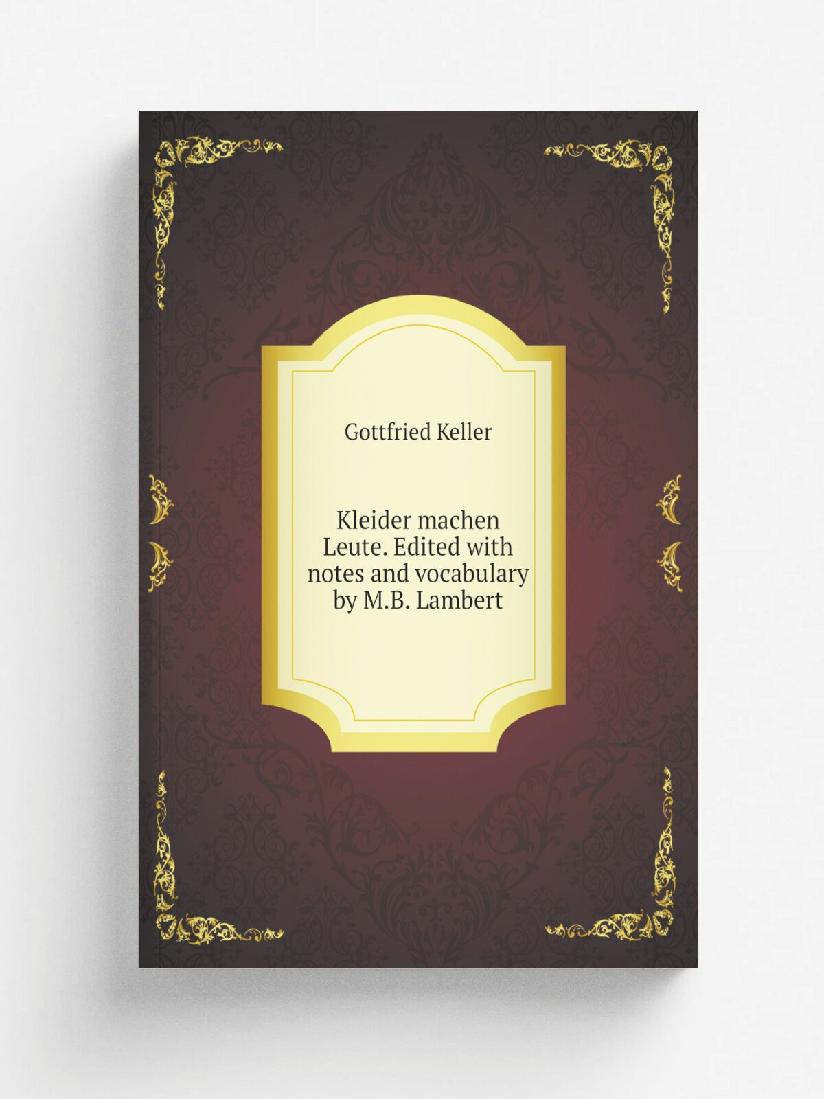 Kleider machen Leute. Edited with notes and vocabulary by M.B. Lambert