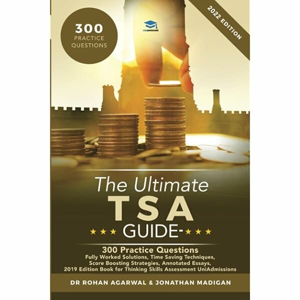 The Ultimate TSA Guide- 300 Practice Questions: Fully Worked Solutions, Time Saving Techniques, Score Boosting Strategies, Annotated Essays, 2019 . for Thinking Skills Assessment UniAdmissions，Reprinted paperback book