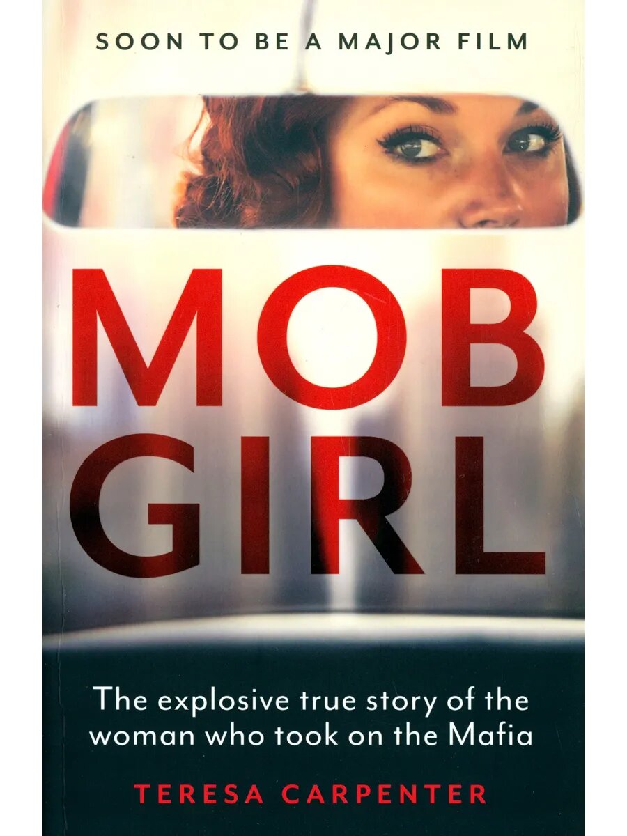 Mob Girl. The Explosive True Story of the Woman Who Took on