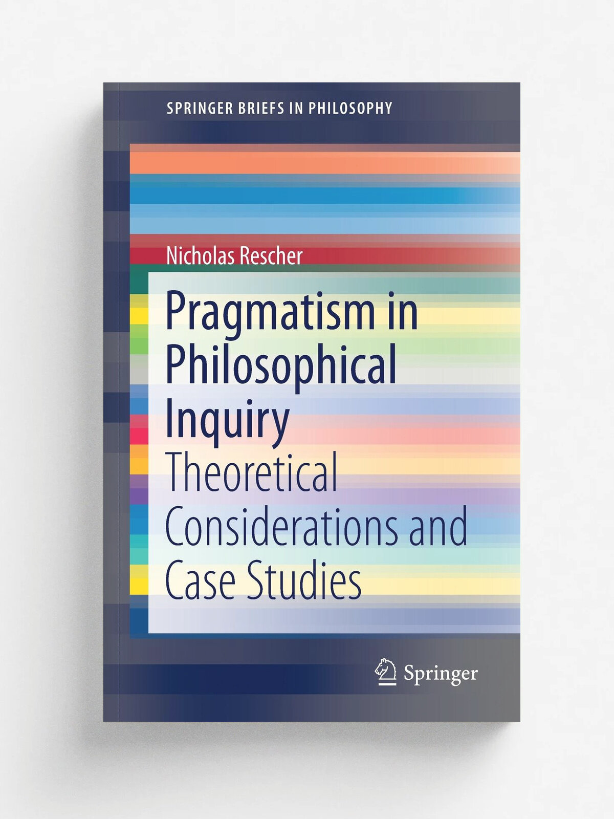 Pragmatism in Philosophical Inquiry. Theoretical Considerations and Case Studies