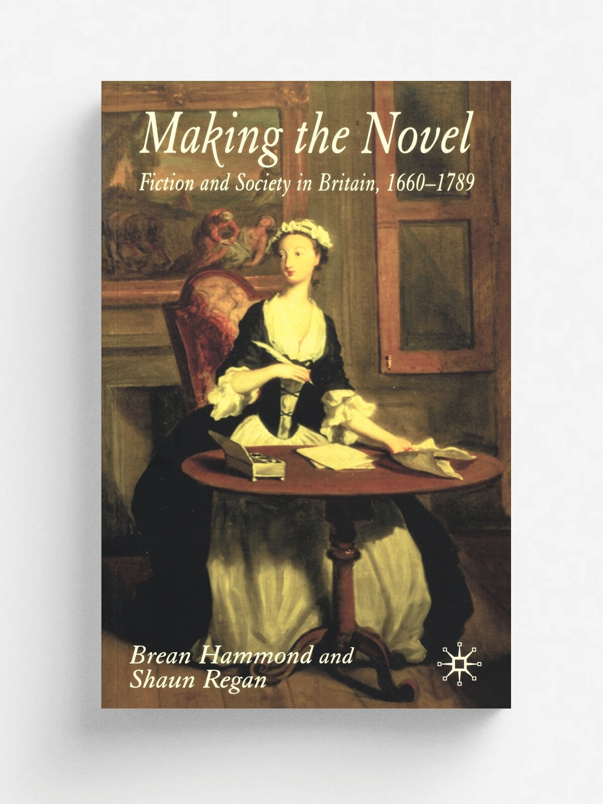 Making the Novel. Fiction and Society in Britain, 1660-1789