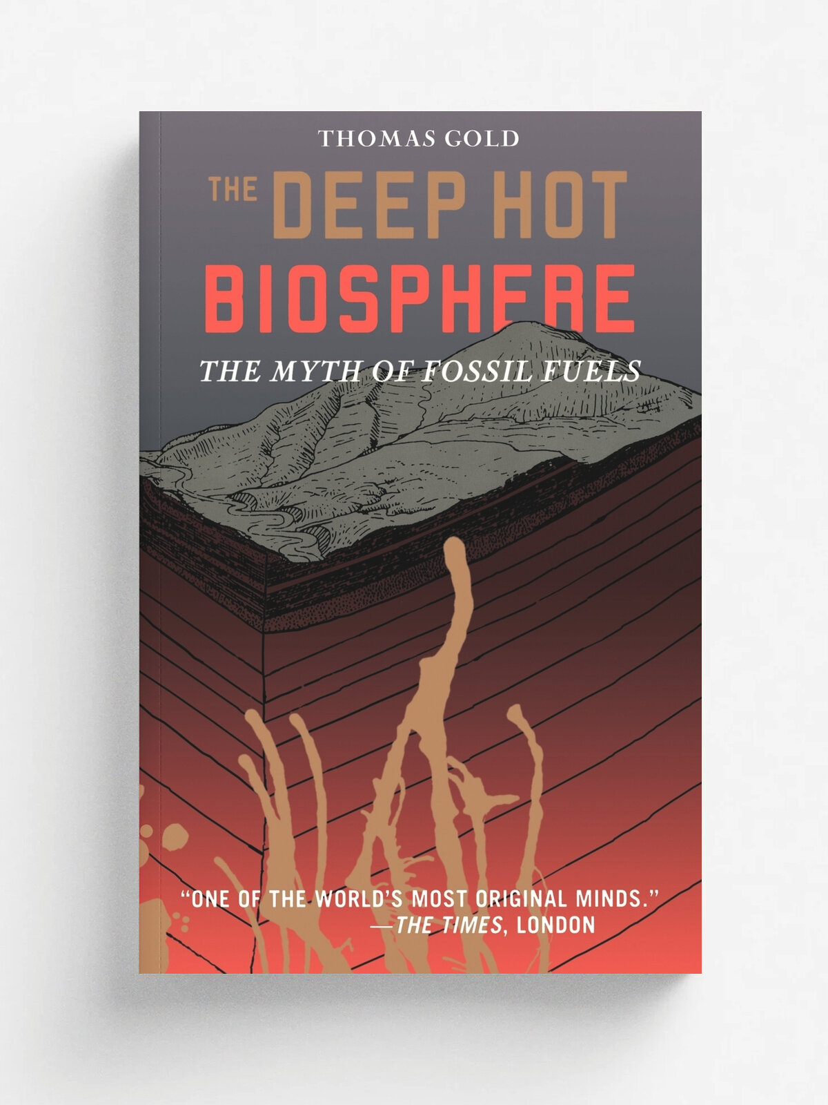 The Deep Hot Biosphere. The Myth of Fossil Fuels