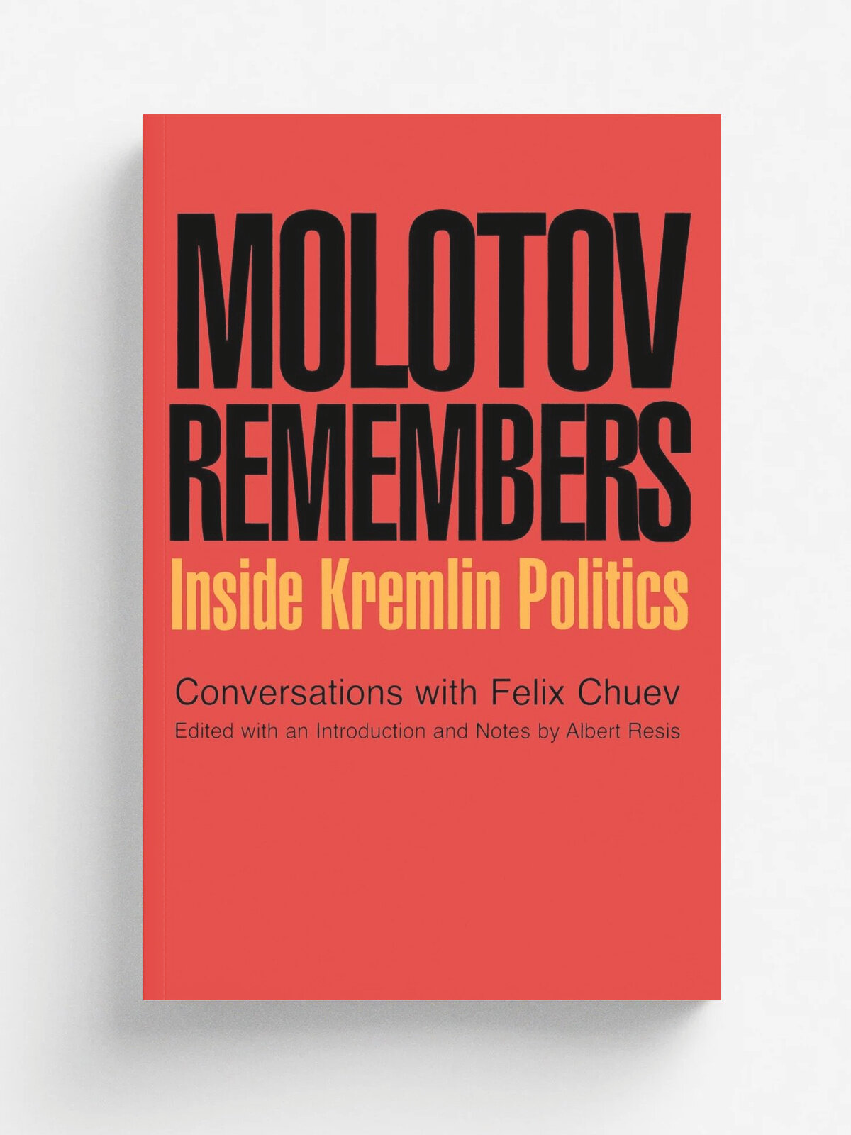 Molotov Remembers. Inside Kremlin Politics